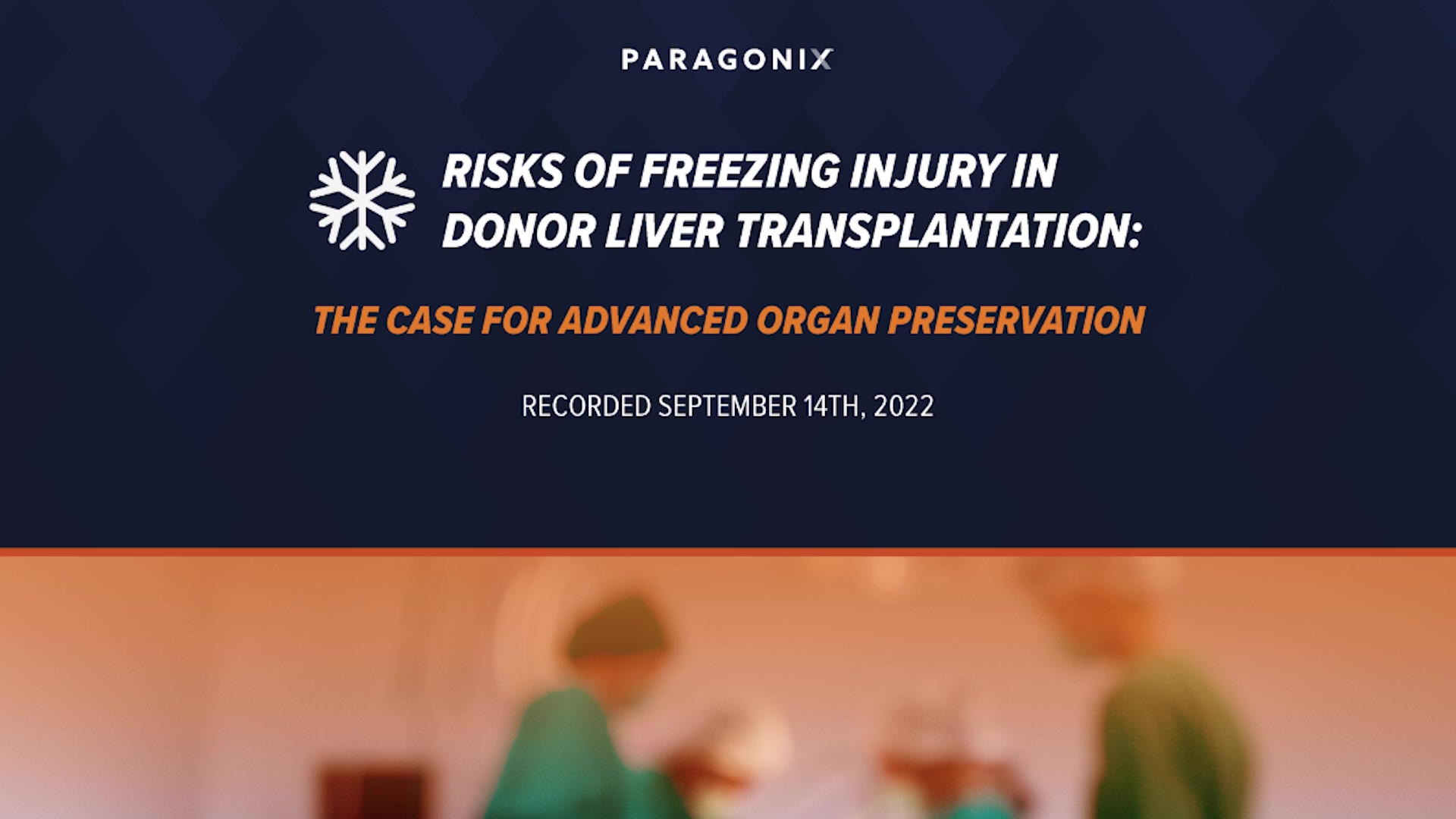 Paragonix Webinar: Risks of Freezing Injury in Donor Liver Transplant